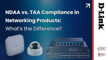 NDAA vs. TAA Compliance in Networking Products: What's The Difference ...